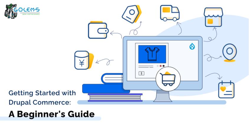 Getting Started with Drupal Commerce: A Beginner's Guide | Golems GABB