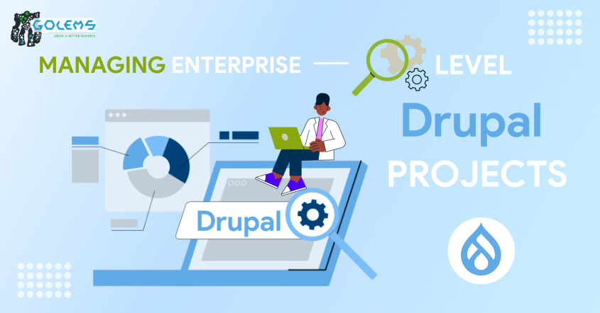 Managing Enterprise-Level Drupal Projects | Golems GABB