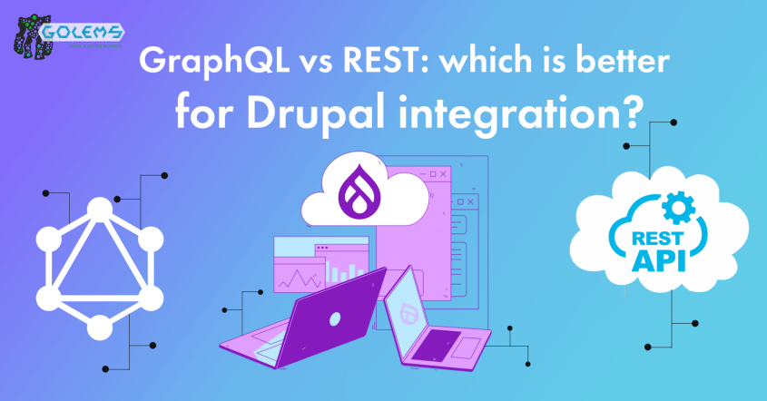 GraphQL vs REST: Which is Better for Drupal Integration? | Golems GABB
